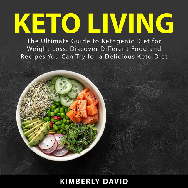 Keto Living: The Ultimate Guide to Ketogenic Diet for Weight Loss ...