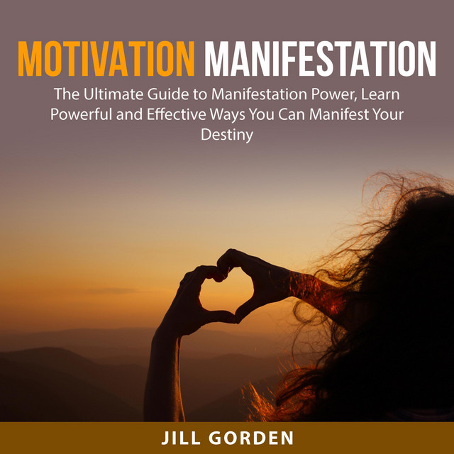 Motivation Manifestation: The Ultimate Guide to Manifestation Power ...