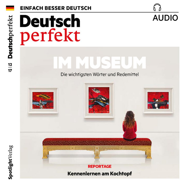 Deutsch lernen Audio - Im Museum: Deutsch perfekt Audio 12/17 ...