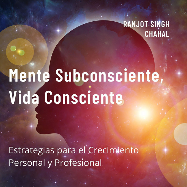 Mente Subconsciente, Vida Consciente: Estrategias para el Crecimiento ...