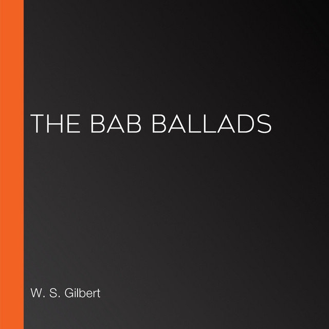 The Bab Ballads | Audiobook on Spotify