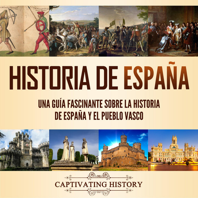 Historia de España: Una guía fascinante sobre la historia de España y ...