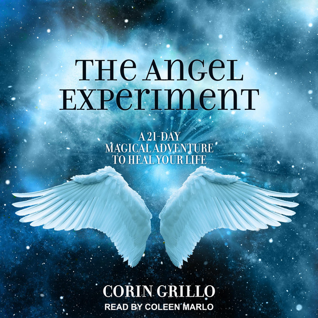 The Angel Experiment: A 21-Day Magical Adventure to Heal Your Life ...