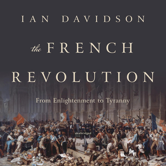 The French Revolution: From Enlightenment to Tyranny | Audiobook on Spotify