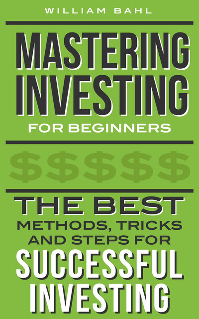 Mastering Investing for Beginners: The Best Methods, Tricks and Steps ...