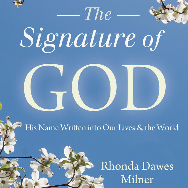 The Signature of God: His Name Written into Our Lives and the World ...
