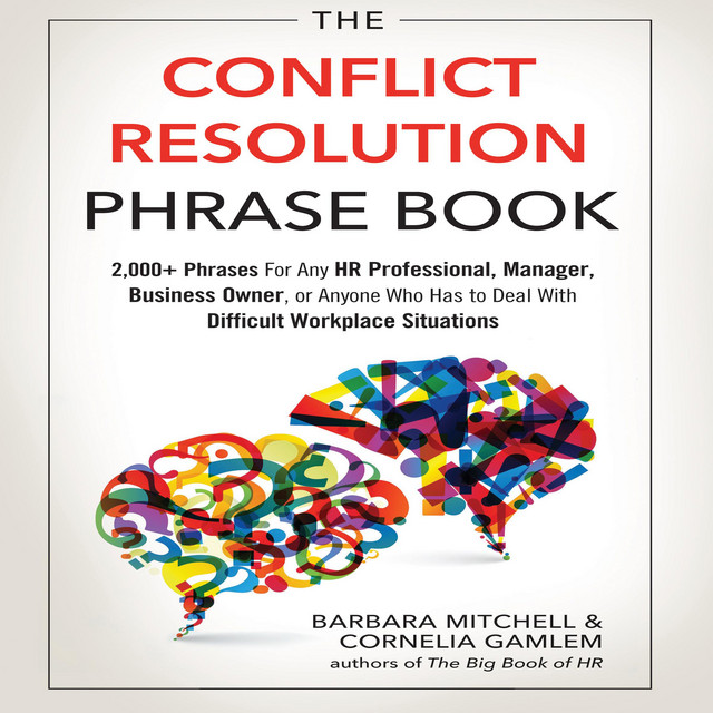 The Conflict Resolution Phrase Book: 2,000+ Phrases For Any HR ...