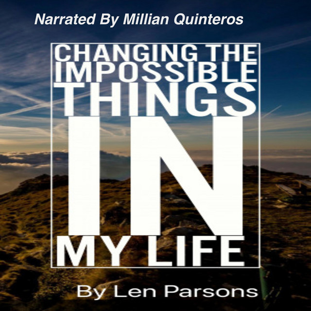 Changing The Impossible Things In My Life | Audiobook on Spotify
