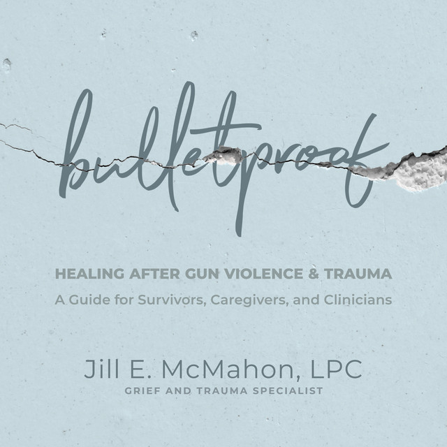 Bulletproof: Healing After Gun Violence & Trauma: A Guide for Survivors ...