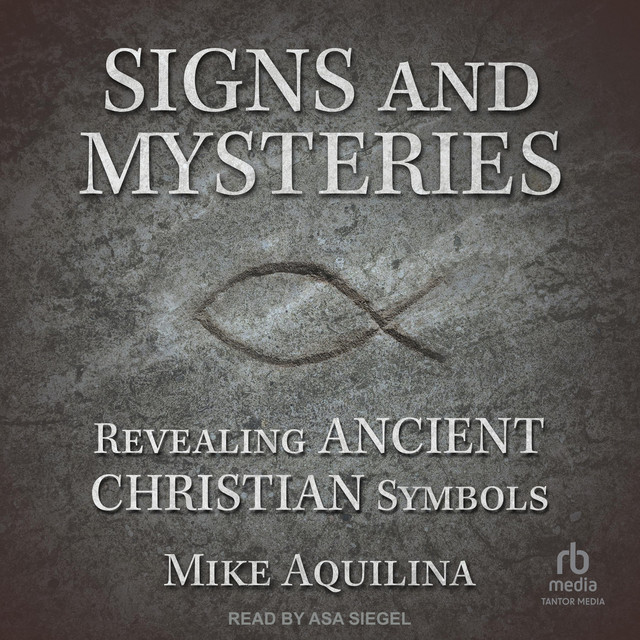 Signs and Mysteries: Revealing Ancient Christian Symbols | Audiobook on ...