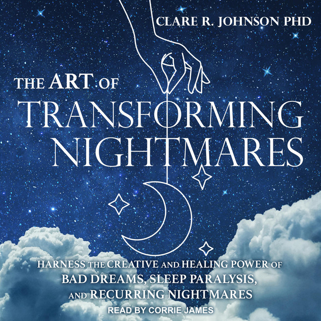 The Art of Transforming Nightmares: Harness the Creative and Healing ...