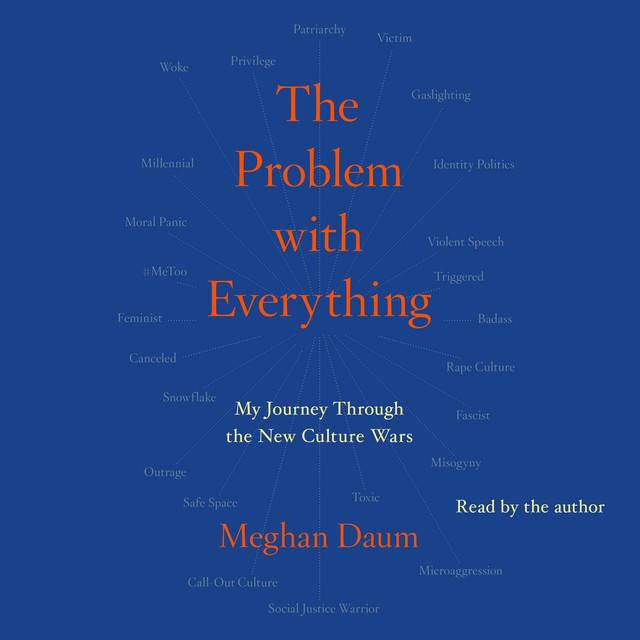 Problem with Everything: My Journey Through the New Culture Wars ...