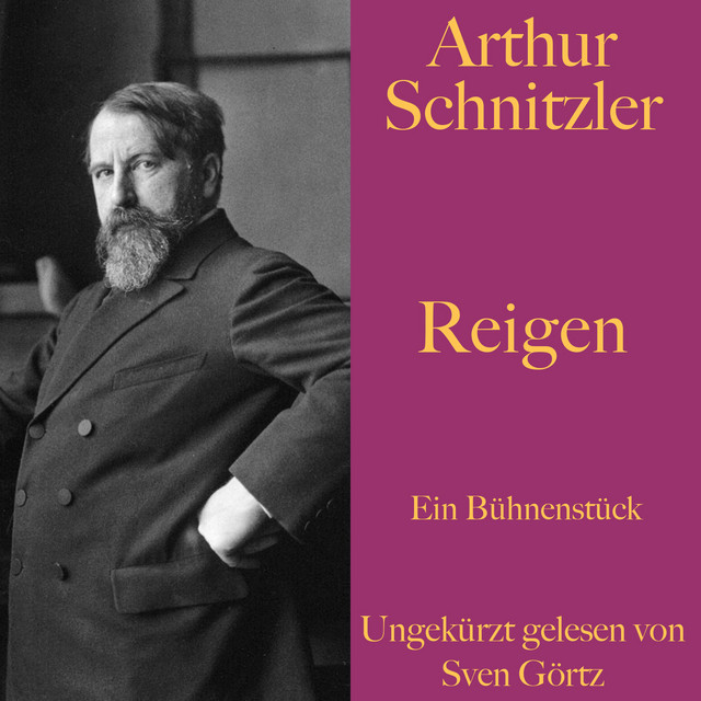 Arthur Schnitzler: Reigen: Ein Bühnenstück. Ungekürzt gelesen ...