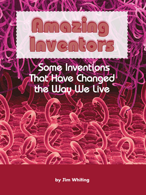 Amazing Inventors: Some Inventions That Have Changed the Way We Live ...