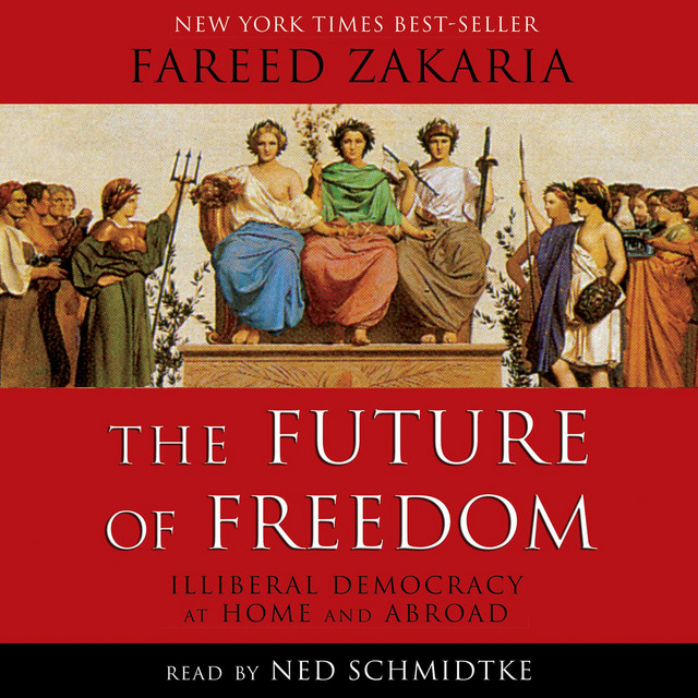 The Future of Freedom: Illiberal Democracy at Home and Abroad ...