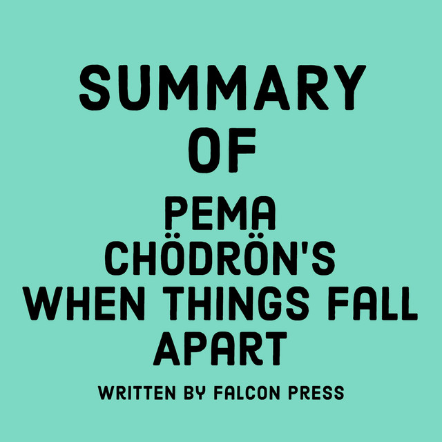 Summary of Pema Chödrön’s When Things Fall Apart | Audiobook on Spotify