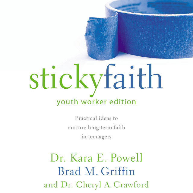 Sticky Faith, Youth Worker Edition: Practical Ideas to Nurture Long ...