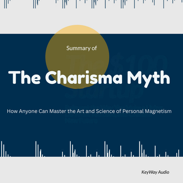 Summary of The Charisma Myth: How Anyone Can Master the Art and Science ...