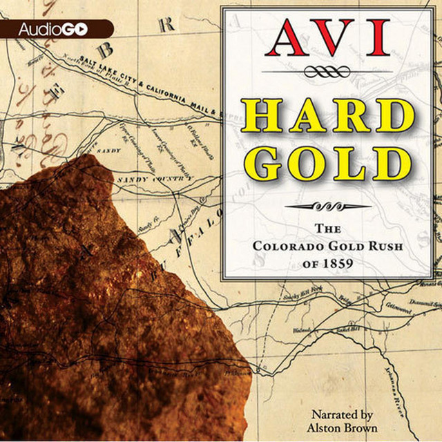 Hard Gold: The Colorado Gold Rush of 1859: A Tale of the Old West ...