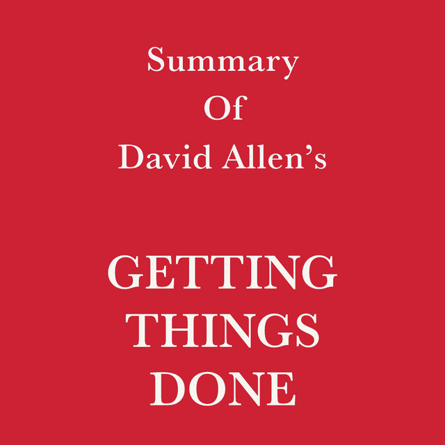 Summary of David Allen's Getting Things Done | Audiobook on Spotify