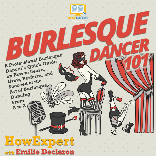 Burlesque Dancer 101: A Professional Burlesque Dancer's Quick Guide on ...