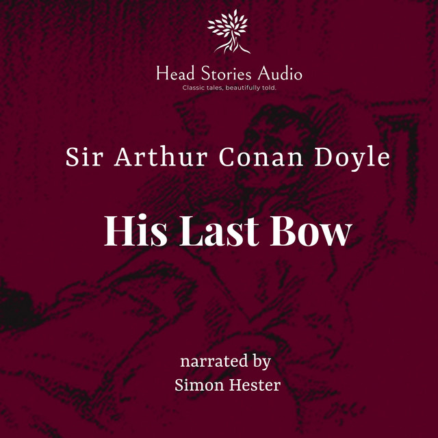 Sherlock Holmes - His Last Bow | Audiobook on Spotify