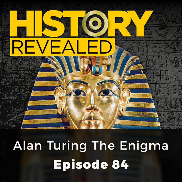 History Revealed: Alan Turing The Enigma: Episode 84 | Audiobook on Spotify