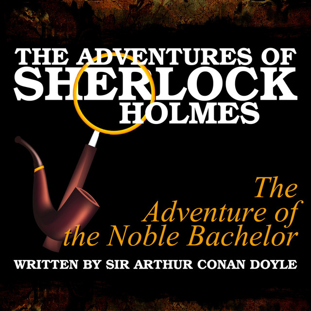 The Adventures of Sherlock Holmes: The Adventure of the Noble Bachelor ...