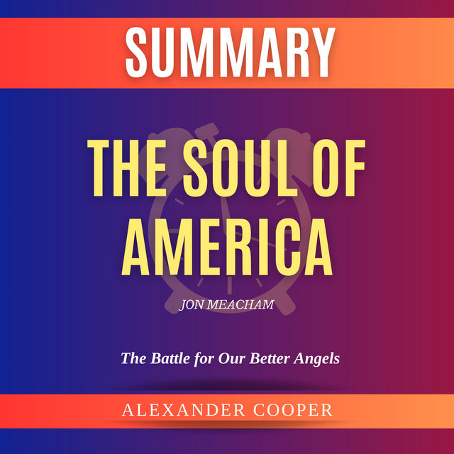 Summary of The Soul of America by Jon Meacham: The Battle for Our ...