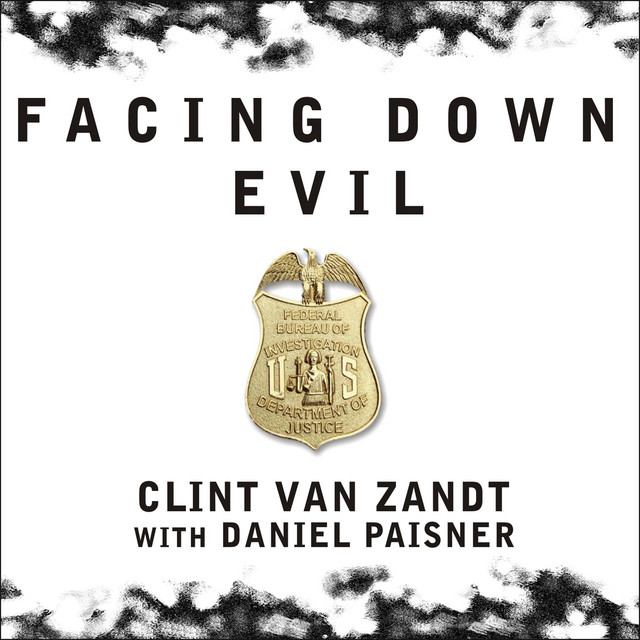 Facing Down Evil: Life on the Edge as an FBI Hostage Negotiator ...