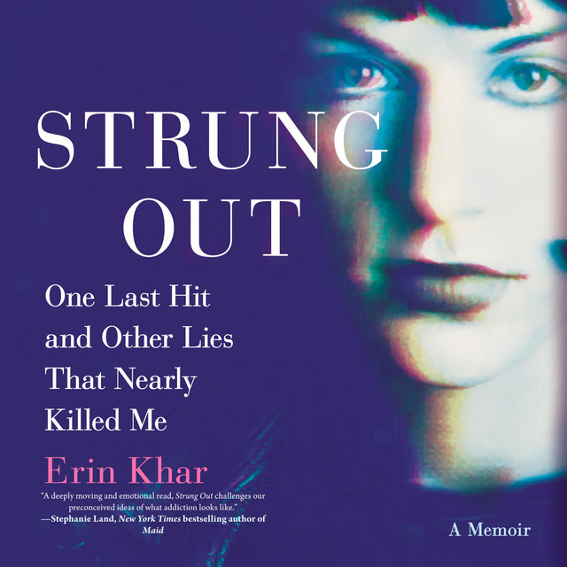 Strung Out: One Last Hit and Other Lies That Nearly Killed Me ...