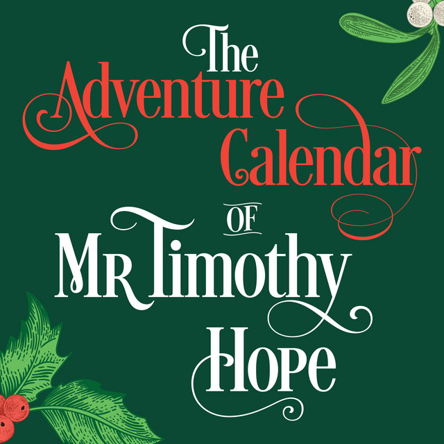 The Adventure Calendar of Mr Timothy Hope: A Christmas Expedition in 24 ...
