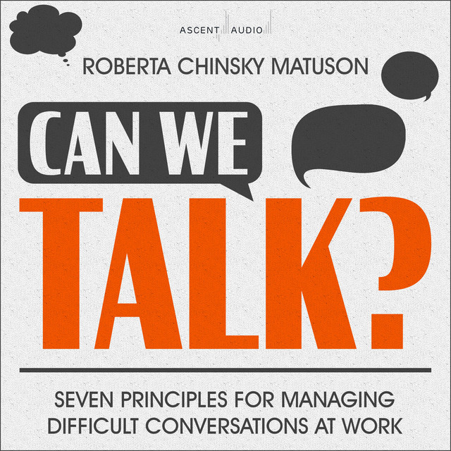 Can We Talk?: Seven Principles for Managing Difficult Conversations at ...