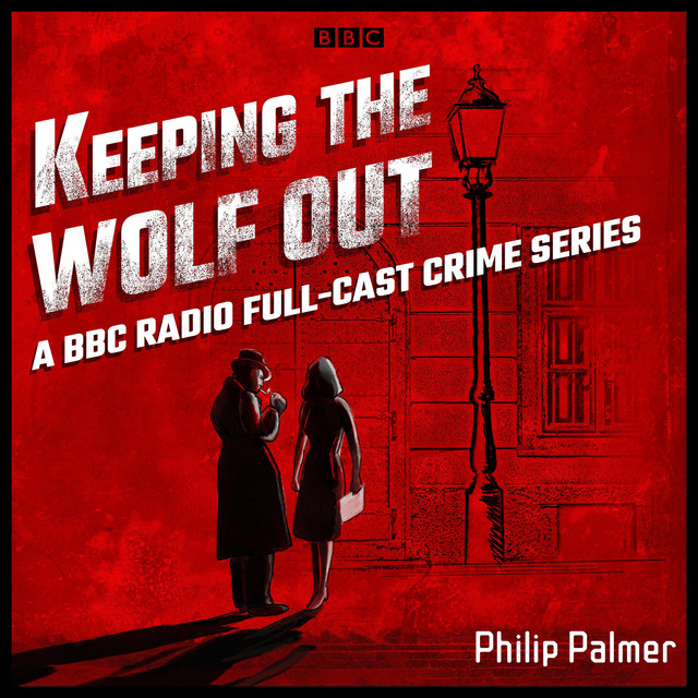 Keeping the Wolf Out: A BBC Radio full-cast crime series | Audiobook on ...