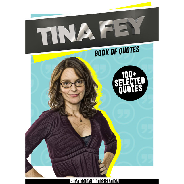 Tina Fey: Book Of Quotes (100+ Selected Quotes) | Audiobook on Spotify