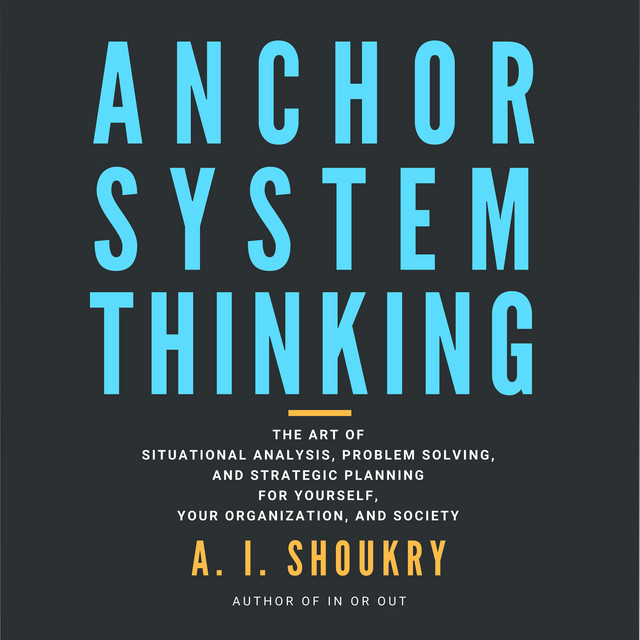 Anchor System Thinking: The Art of Situational Analysis, Problem ...