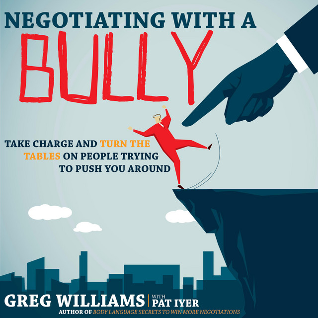 Negotiating with a Bully: Take Charge and Turn the Tables on People ...