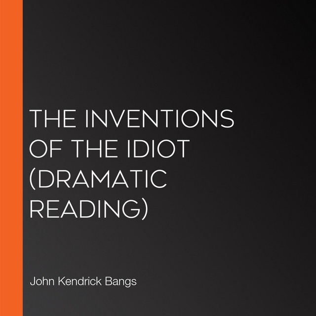 The Inventions of the Idiot (dramatic reading) | Audiobook on Spotify