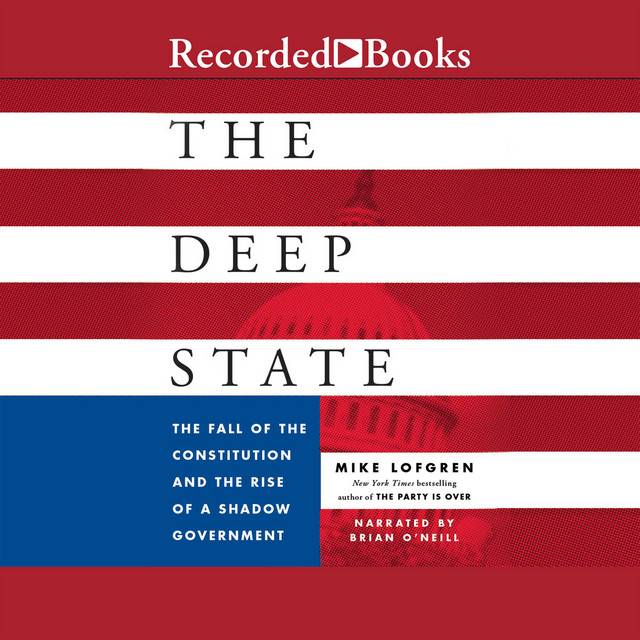 The Deep State: The Fall of the Constitution and the Rise of a Shadow ...