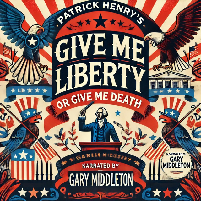 Patrick Henry's Give Me Liberty or Give Me Death | Audiobook on Spotify