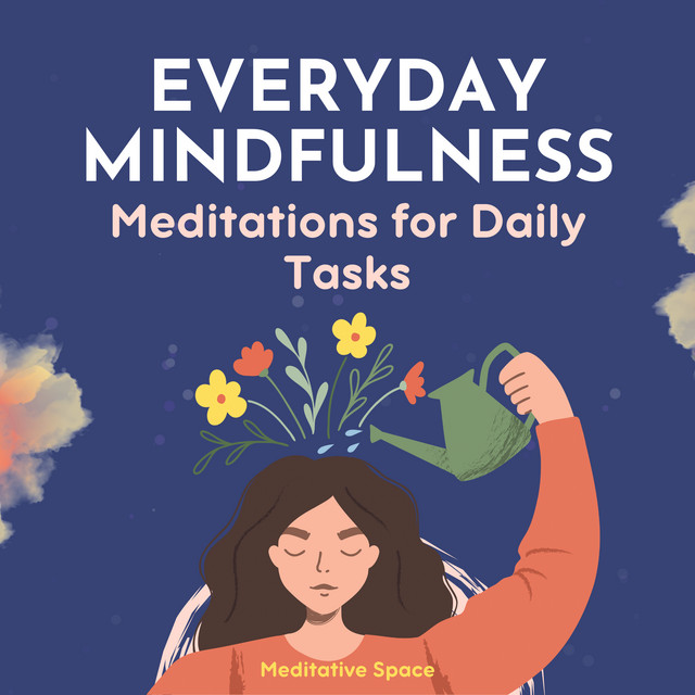 Everyday Mindfulness: Meditations for Daily Tasks | Audiobook on Spotify