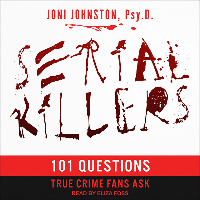 Serial Killers: 101 Questions True Crime Fans Ask | Audiobook on Spotify