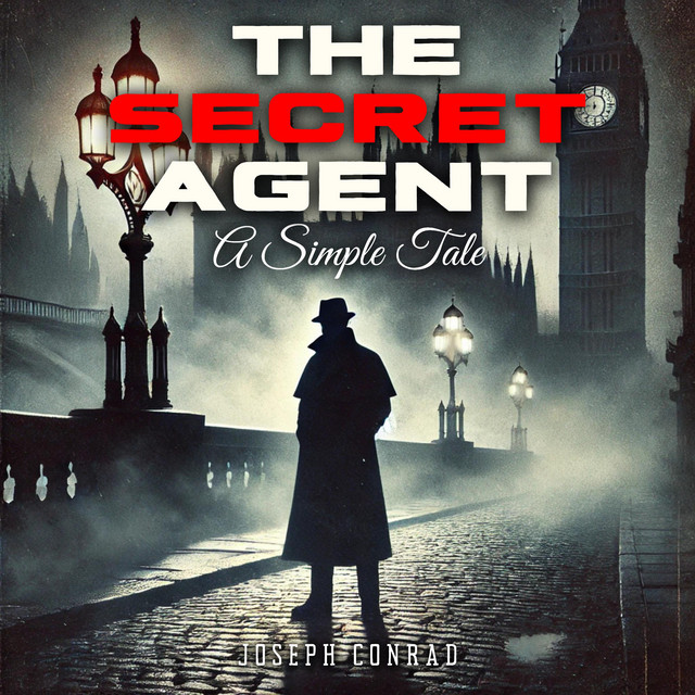 The Secret Agent: A Simple Tale | Audiobook on Spotify