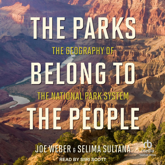 The Parks Belong to the People: The Geography of the National Park ...
