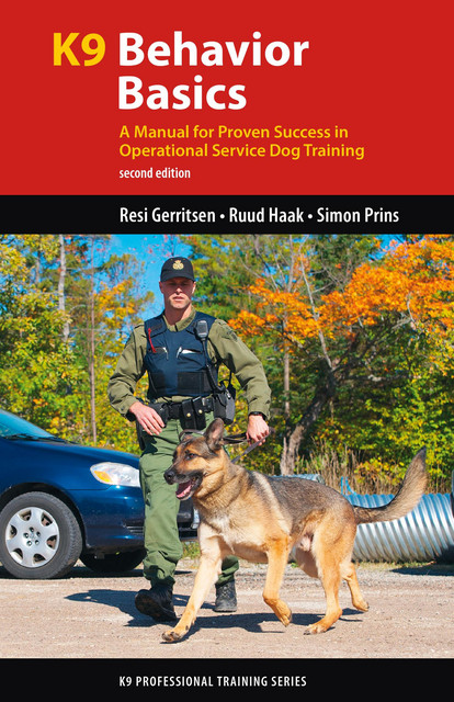 K9 Behavior Basics: A Manual for Proven Success in Operational Service ...