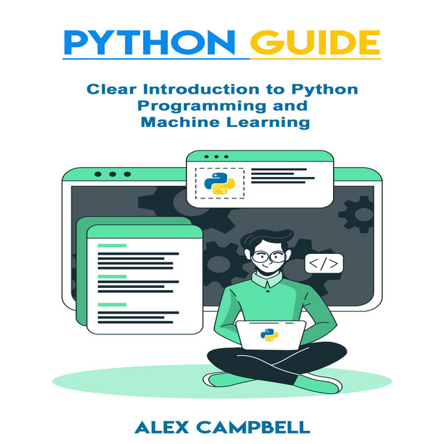 Python Guide: Clear Introduction to Python Programming and Machine ...