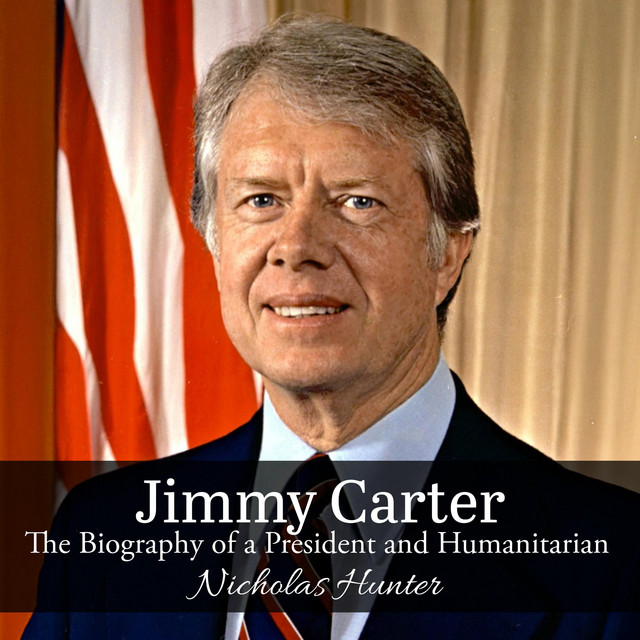 Jimmy Carter: The Biography of a President and Humanitarian | Audiobook ...