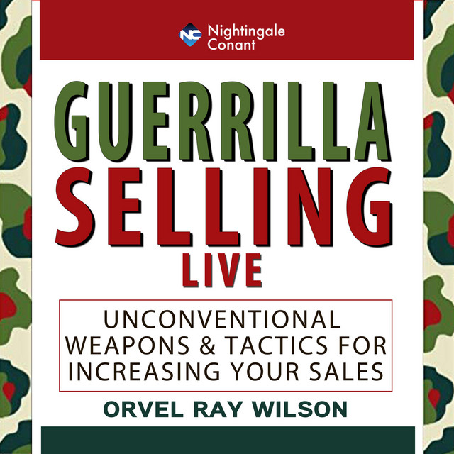 Guerrilla Selling LIVE: Unconventional Strategies and Tactics for ...