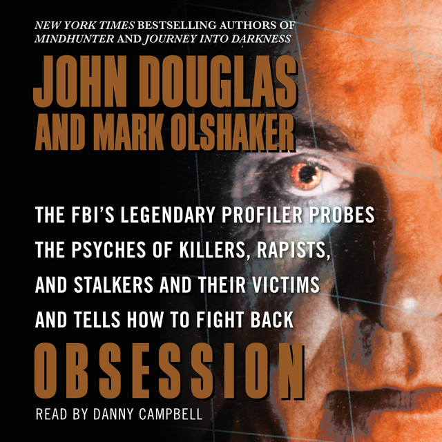 Obsession: The FBI's Legendary Profiler Probes the Psyches of Killers ...