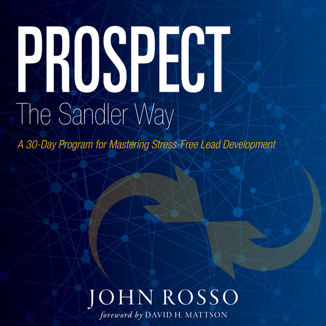 Prospect the Sandler Way: A 30-Day Program for Mastering Stress-Free ...
